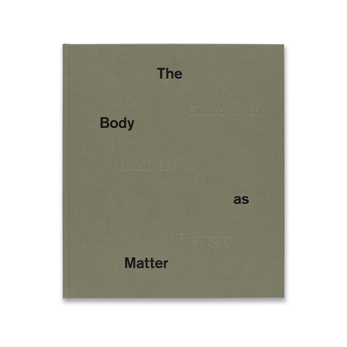 The Body as Matter: Giacometti Nauman Picasso Book | Gagosian Shop